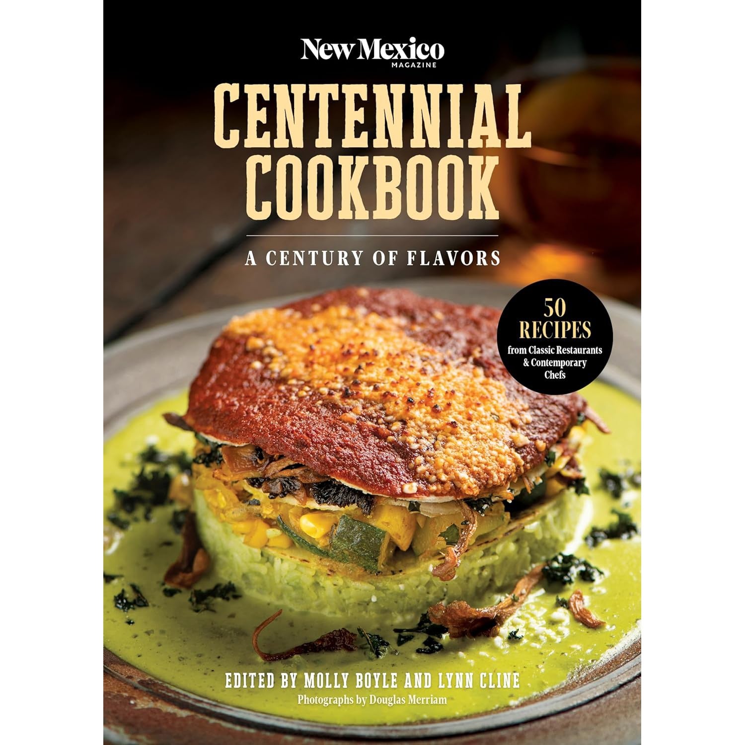 The New Mexico Magazine Centennial Cookbook: A Century of Flavors ...